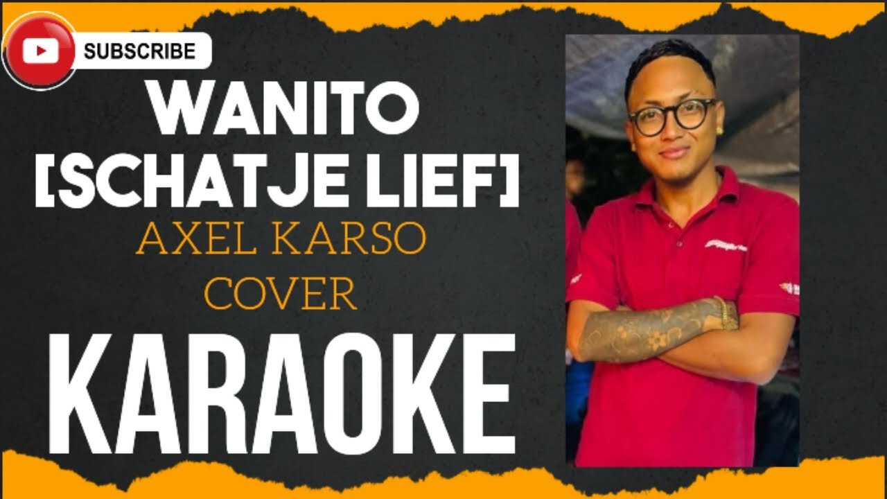 WANITO [SCHATJE LIEF]-AXEL KARSO COVER KARAOKE @marcovickaraoke - YouTube