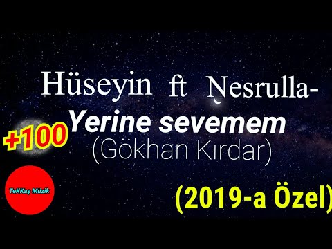 Hüseyn ft Nesrulla - Yerine sevemem ( Gökhan Kırdar )