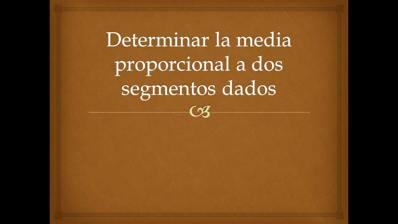 Determinar la media proporcional a dos segmentos dados - YouTube
