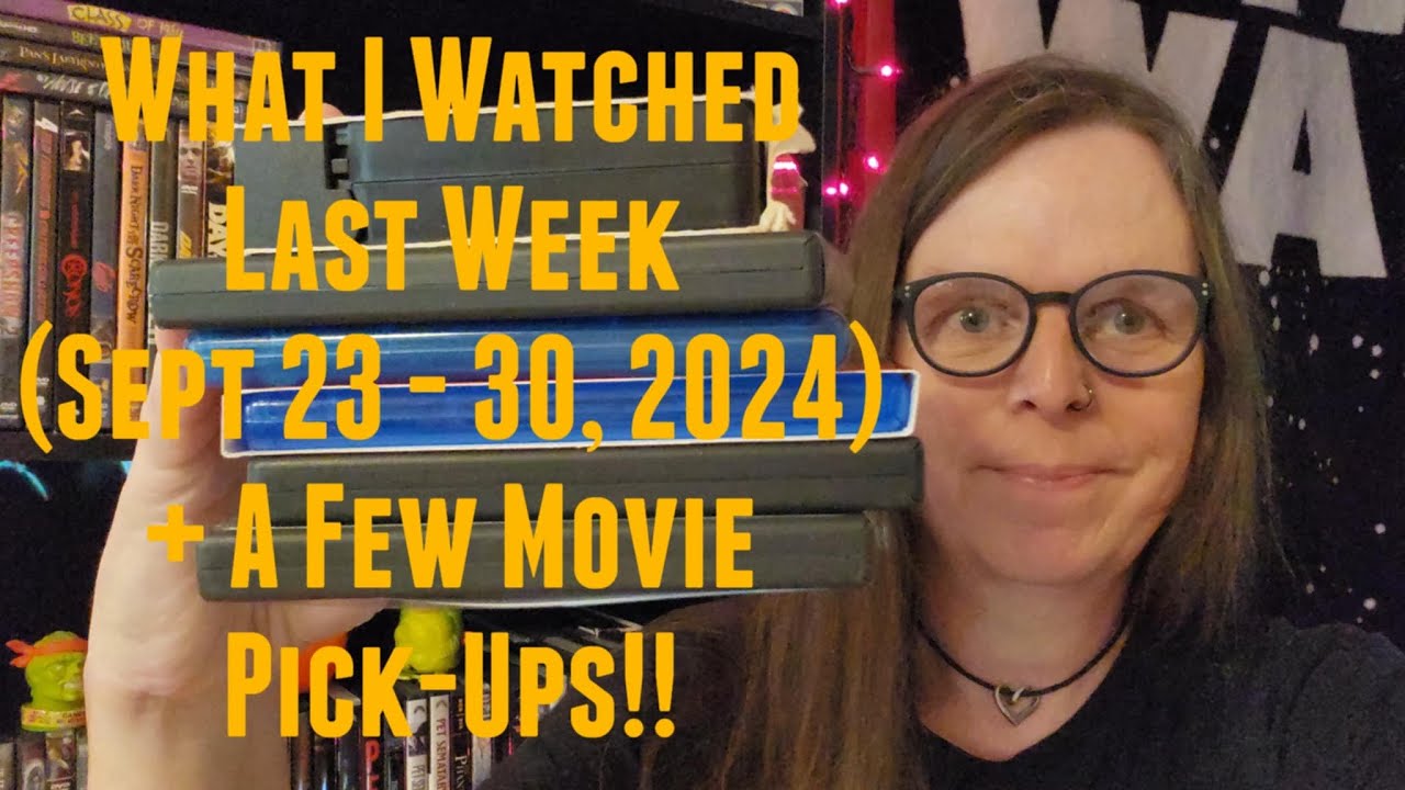What I Watched Last Week (Sept 23 - 30, 2024) + A Few Movie Pick-Ups ...