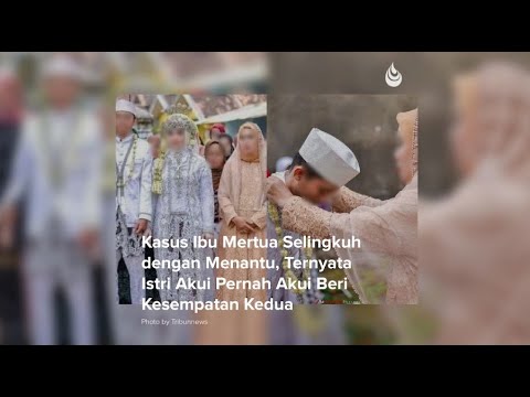 Kasus Ibu Mertua Selingkuh dengan Menantu, Ternyata Istri Akui Pernah Akui Beri Kesempat - YouTube