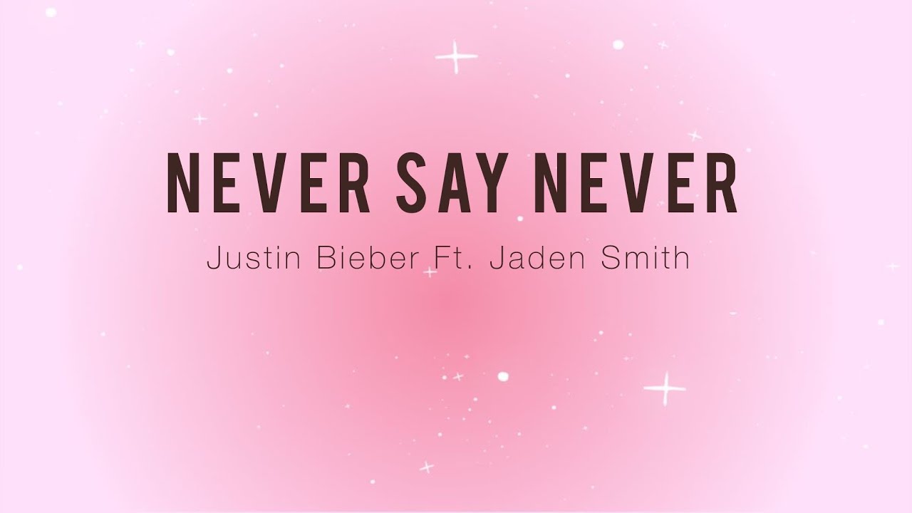Justin Bieber Ft. Jaden Smith - Never Say Never ( Lyrics Song ) - YouTube
