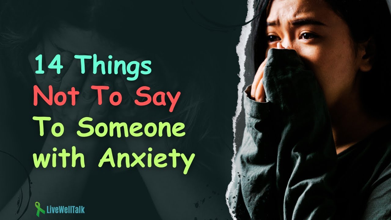 Anxiety | 14 Things NOT to Say to Someone with Anxiety - YouTube