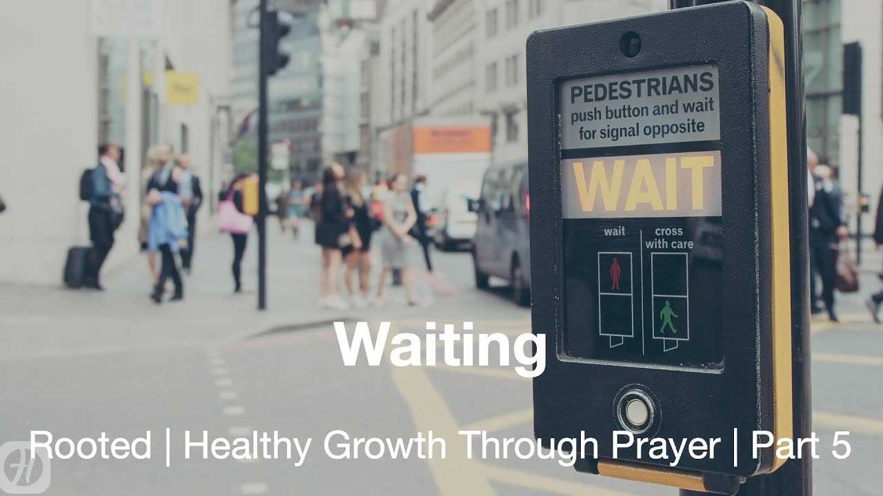Waiting | Rooted | Healthy Growth Through Prayer | 5 - YouTube