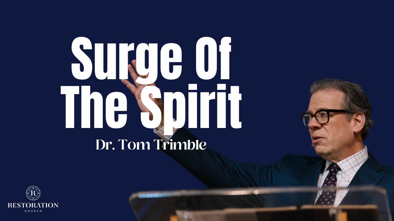Surge of the Spirit | Dr. Tom Trimble - YouTube