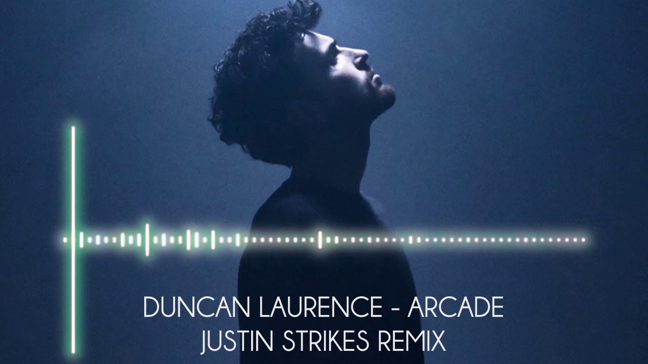 Duncan Laurence - Arcade (Eurovision 2019) (Justin Strikes Remix) - YouTube