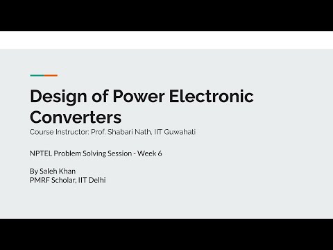 NPTEL Design of Power Electronics Converters - Problem Solving Session - Week 6 - YouTube