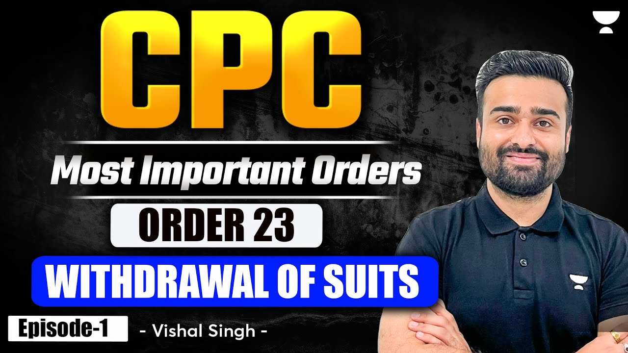 Order 23 CPC - Withdrawal of Suits | Code of Civil Procedure: Most Important Orders | Vishal ...