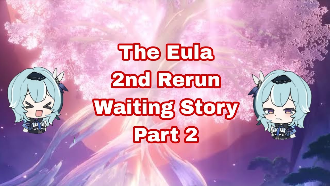 The Eula 2nd Banner Waiting Story! part 2 - YouTube
