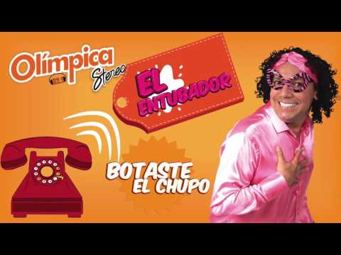 Botaste el chupo con Olímpica Stereo - El Entubador