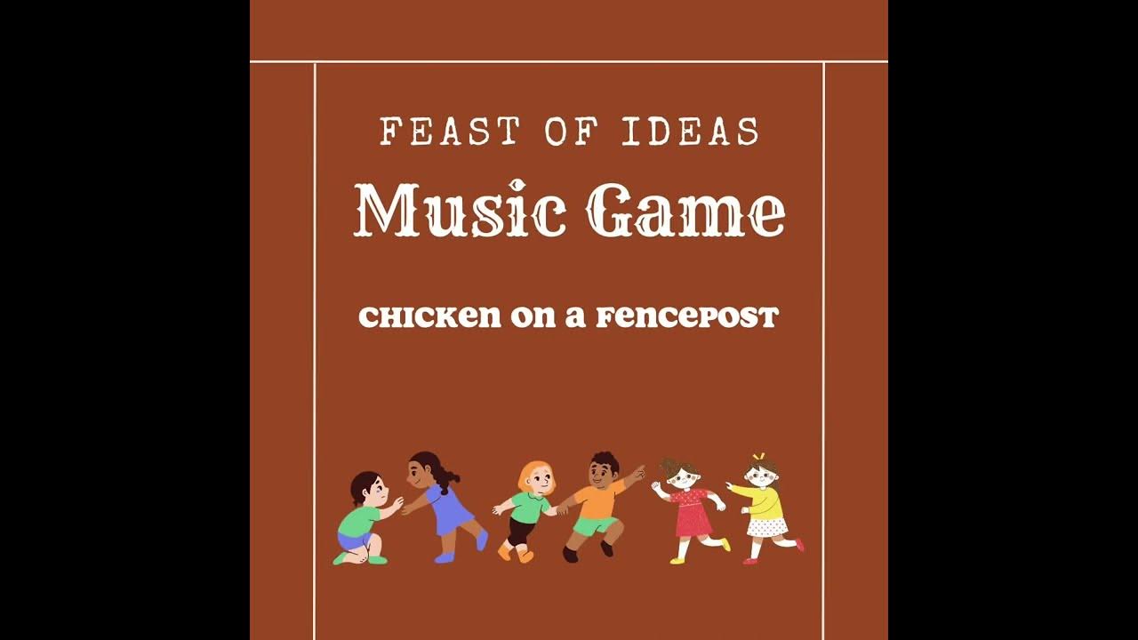 How to play Chicken on a Fence Post, a musical game from A Feast of ...