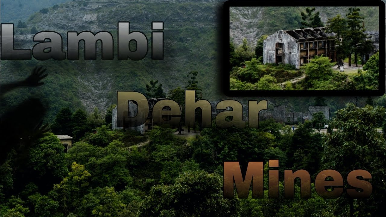 "Uncover the Secrets of Lambi Dehar Mines | Abandoned Mines of ...