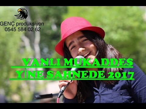 VANLI MUKADDES YİNE SAHNELERDE 2017
