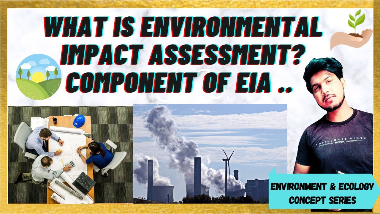 What is Environmental Impact Assessment? Component of EIA.. - YouTube