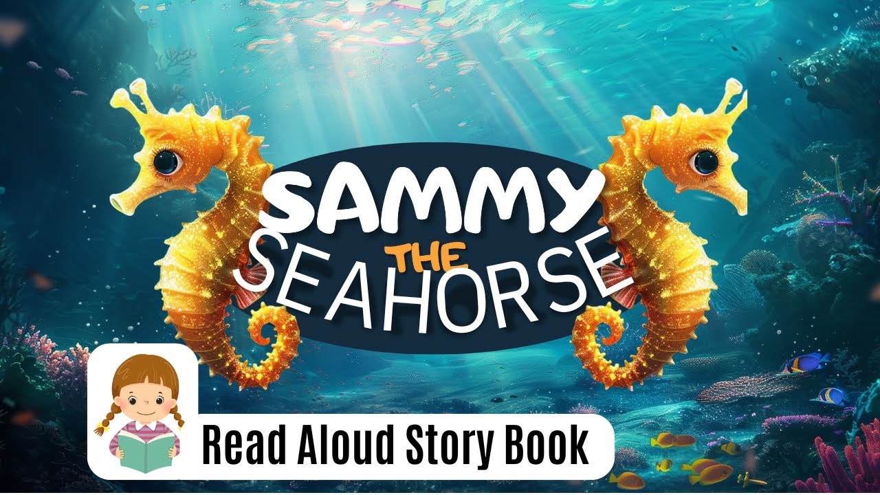 Sammy the Seahorse | Inspiring Read-Aloud Story for Kids About Making a ...