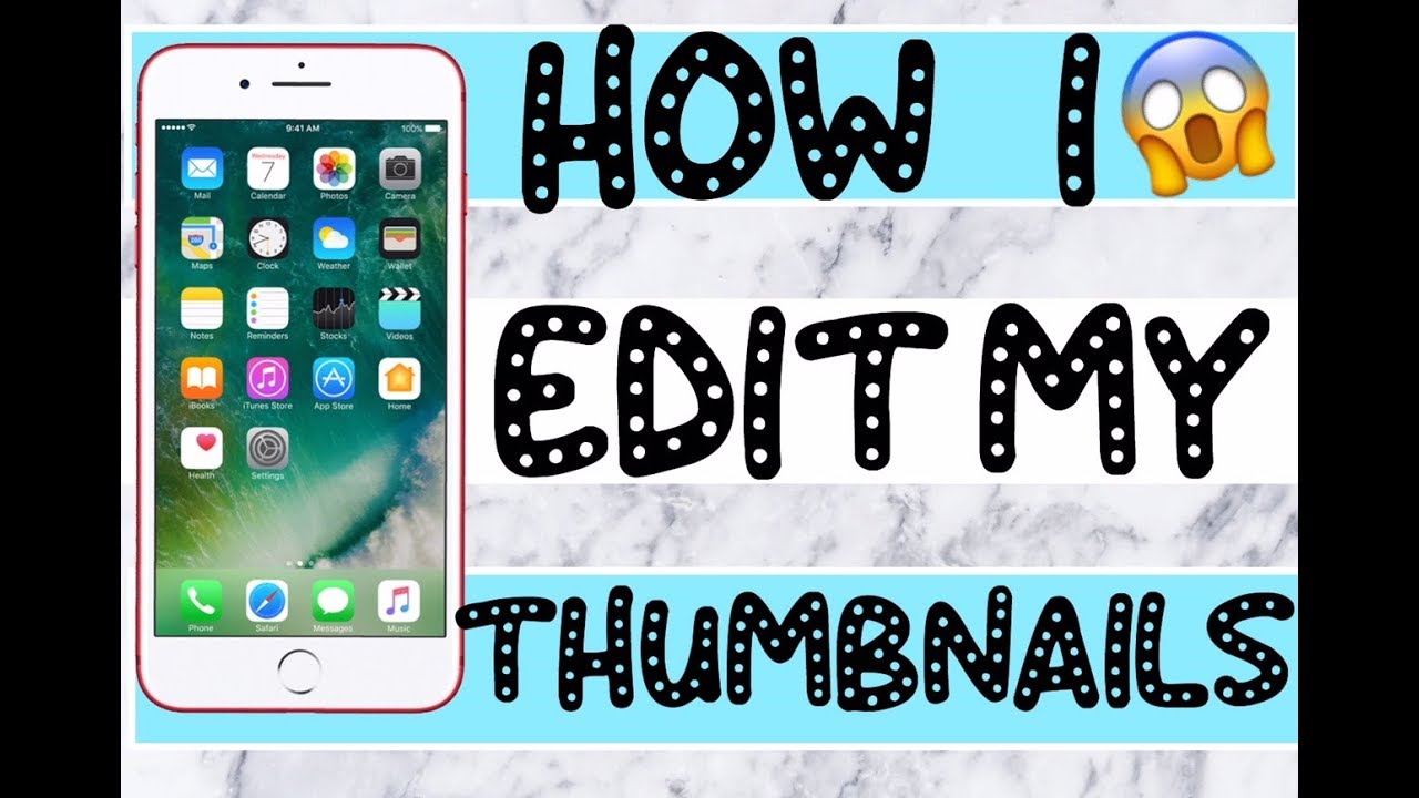 HOW I EDIT MY THUMBNAILS ON IPHONE 2018 (very useful) - YouTube