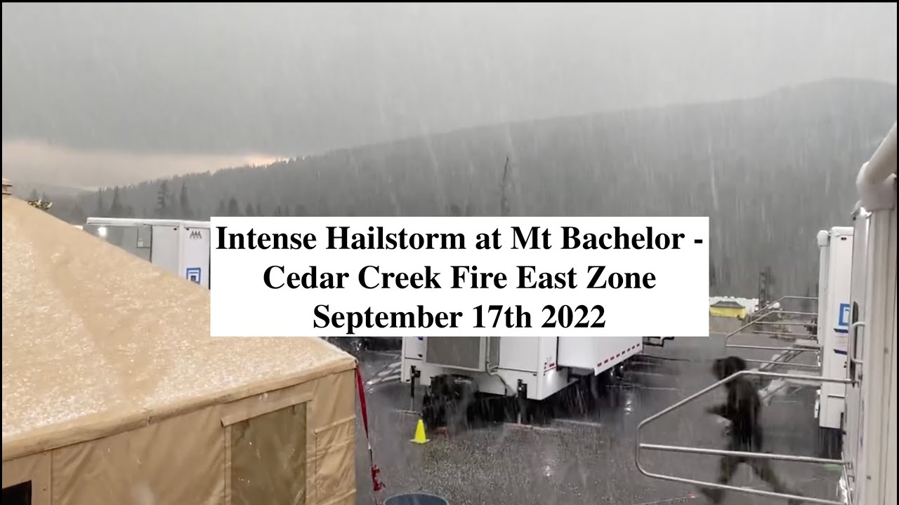 Intense Hailstorm at Mt Bachelor - Cedar Creek Fire East Zone - Alaska ...