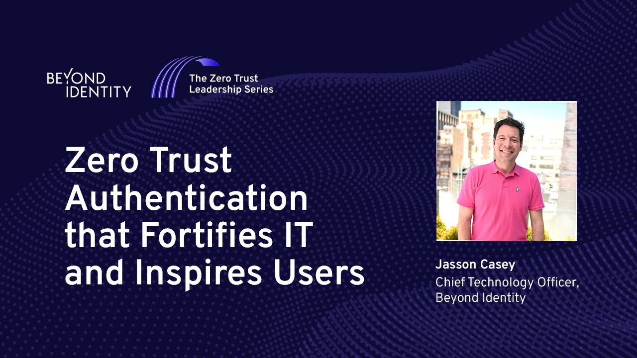Zero Trust Authentication that Fortifies IT and Inspires Users - YouTube