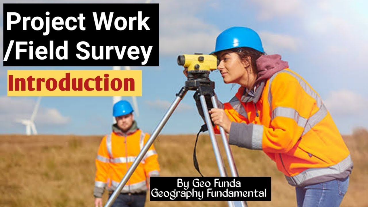 Project Work / Field Survey ll Introduction ll By Geo Funda - YouTube