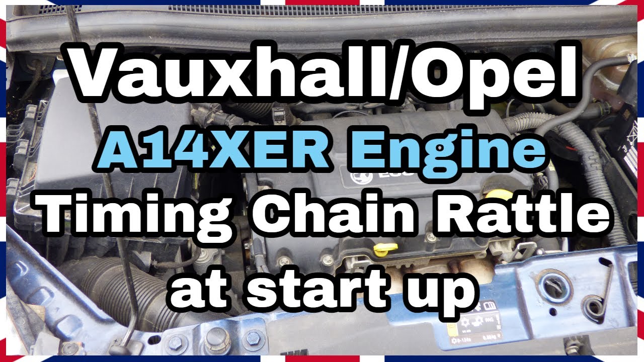 Vauxhall/Opel "A14XER" Engine - Timing Chain Rattle at Start up - YouTube