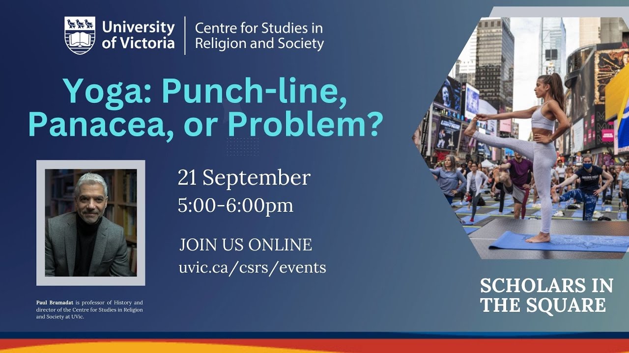 Yoga: Punch-line, Panacea, or Problem? - Paul Bramadat Sep 21_2023 ...