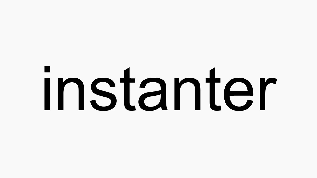 How to pronounce instanter - YouTube