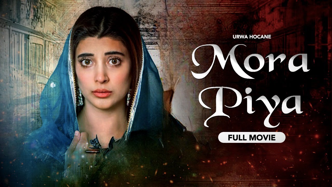 Mora Piya (مورا پیا) | Full Movie | Ahsan Khan, Urwa Hocane | A Love ...