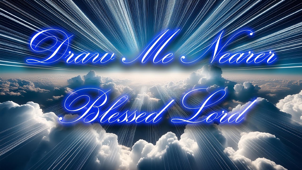 Draw Me Nearer Blessed LORD - YouTube