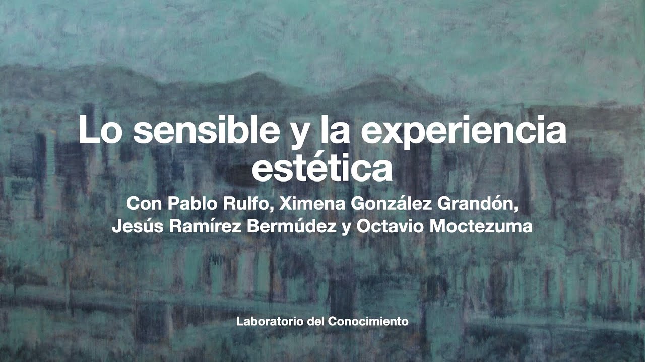 Pablo Rulfo. Lo sensible y la experiencia estética - YouTube