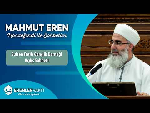 Sultan Fatih Gençlik Derneği Açılış Sohbeti - Mahmut Eren Hocaefendi | 17.06.2026
