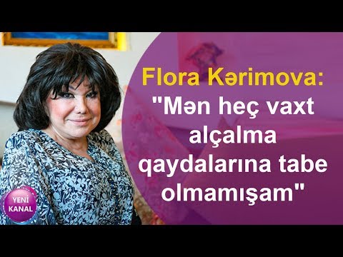 Flora Kərimova:\