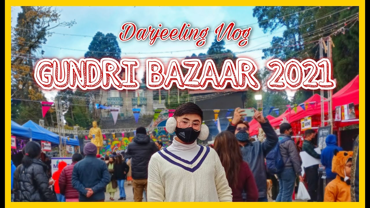 Gundri Bazaar 2021 | Christmas | Darjeeling Vlog ️ - YouTube