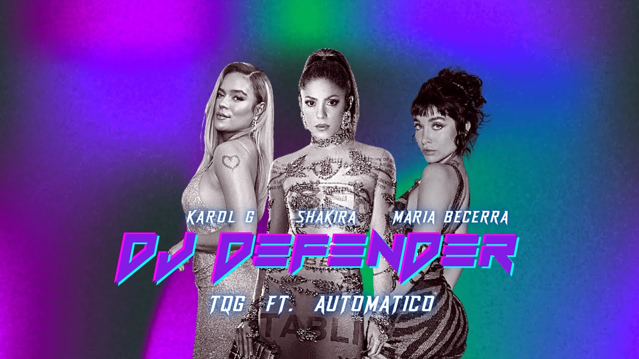 KAROL G x SHAKIRA x MARÍA BECERRA - TQG ft. AUTOMÁTICO || DJ DEFENDER ...