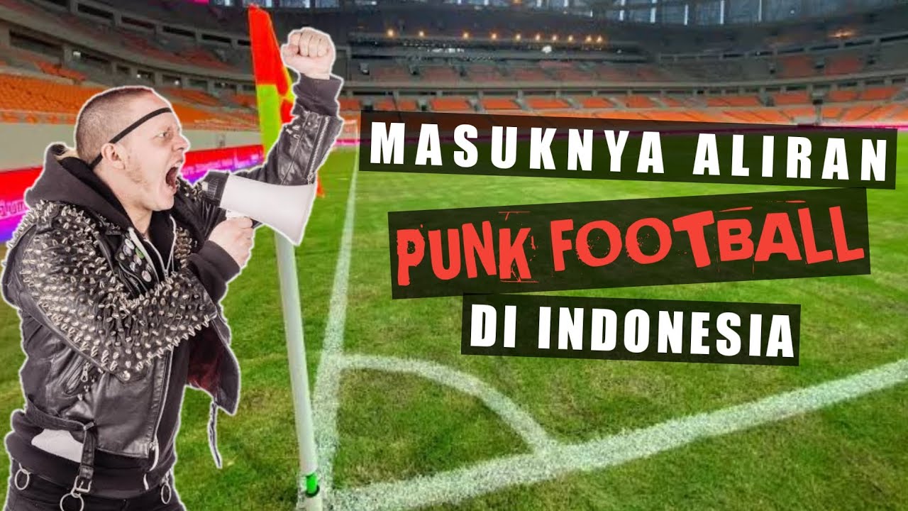 PROBLEMATIKA SEPAK BOLA, SERTA MUNCULNYA KONSEP PUNK FOOTBALL DI ...
