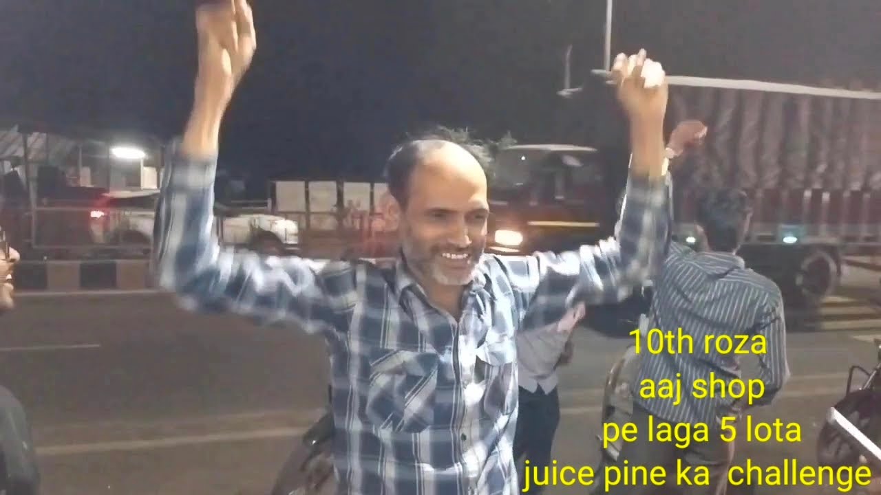 10th roza aaj shoppe laga 5 lota juice pine ka challenge - YouTube
