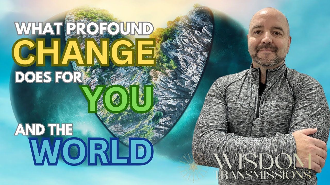What Profound Change Does for You and the World - YouTube