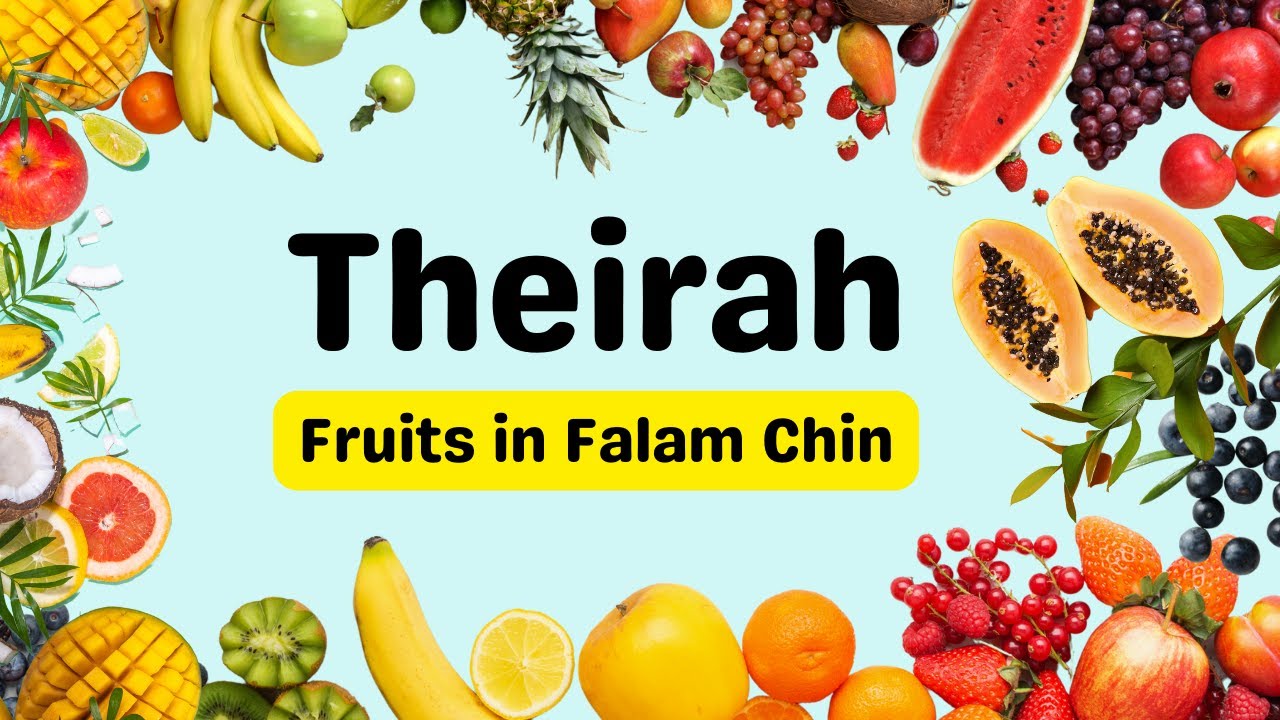 Theirah - Fruits in Falam Chin! - YouTube