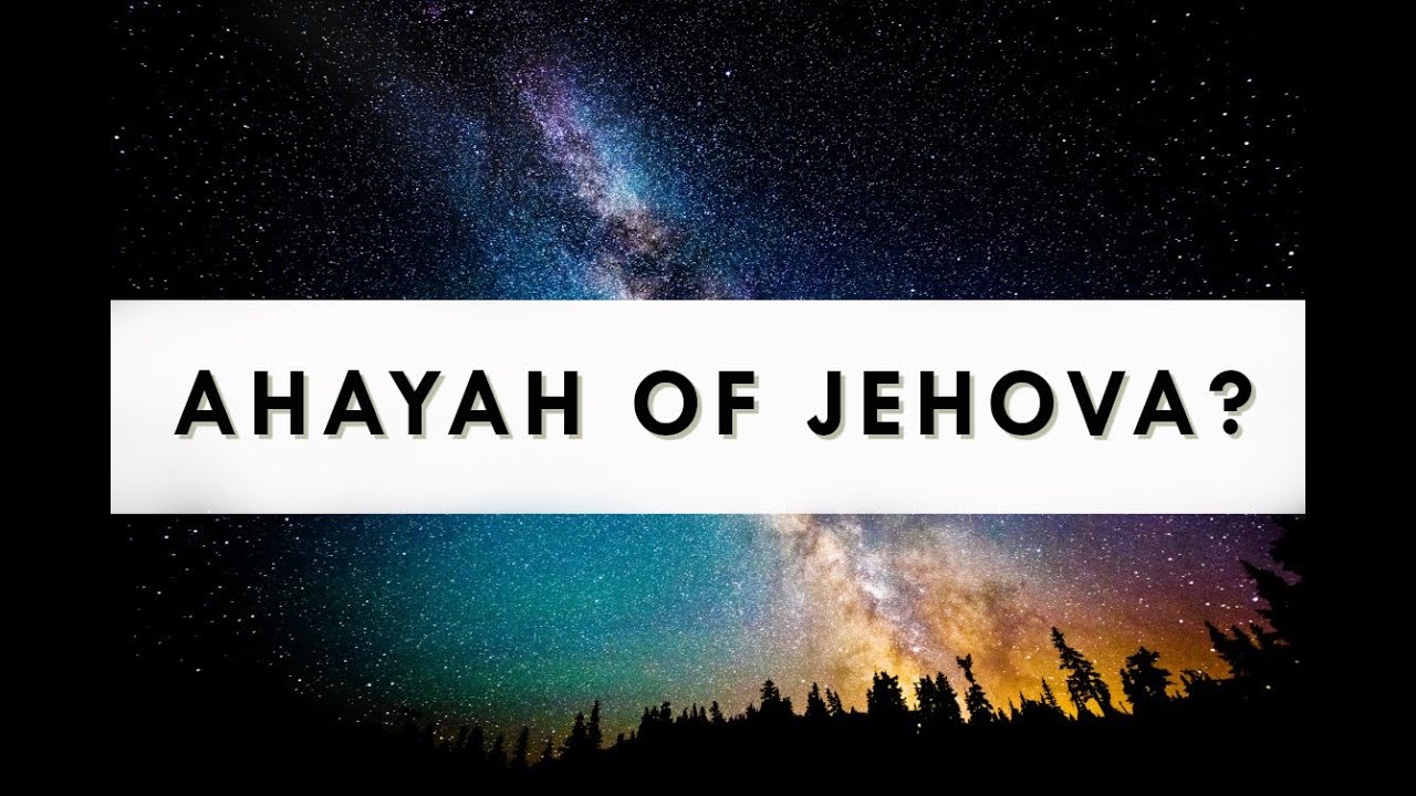 AHAYAH of JEHOVA? - YouTube