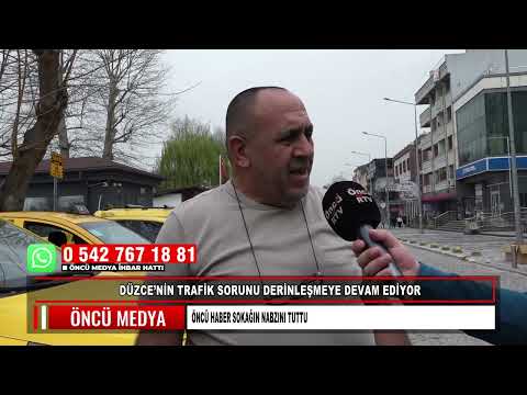 DÜZCE’NİN TRAFİK SORUNU DERİNLEŞMEYE DEVAM EDİYOR ÖNCÜ HABER SOKAĞIN NABZINI TUTTU