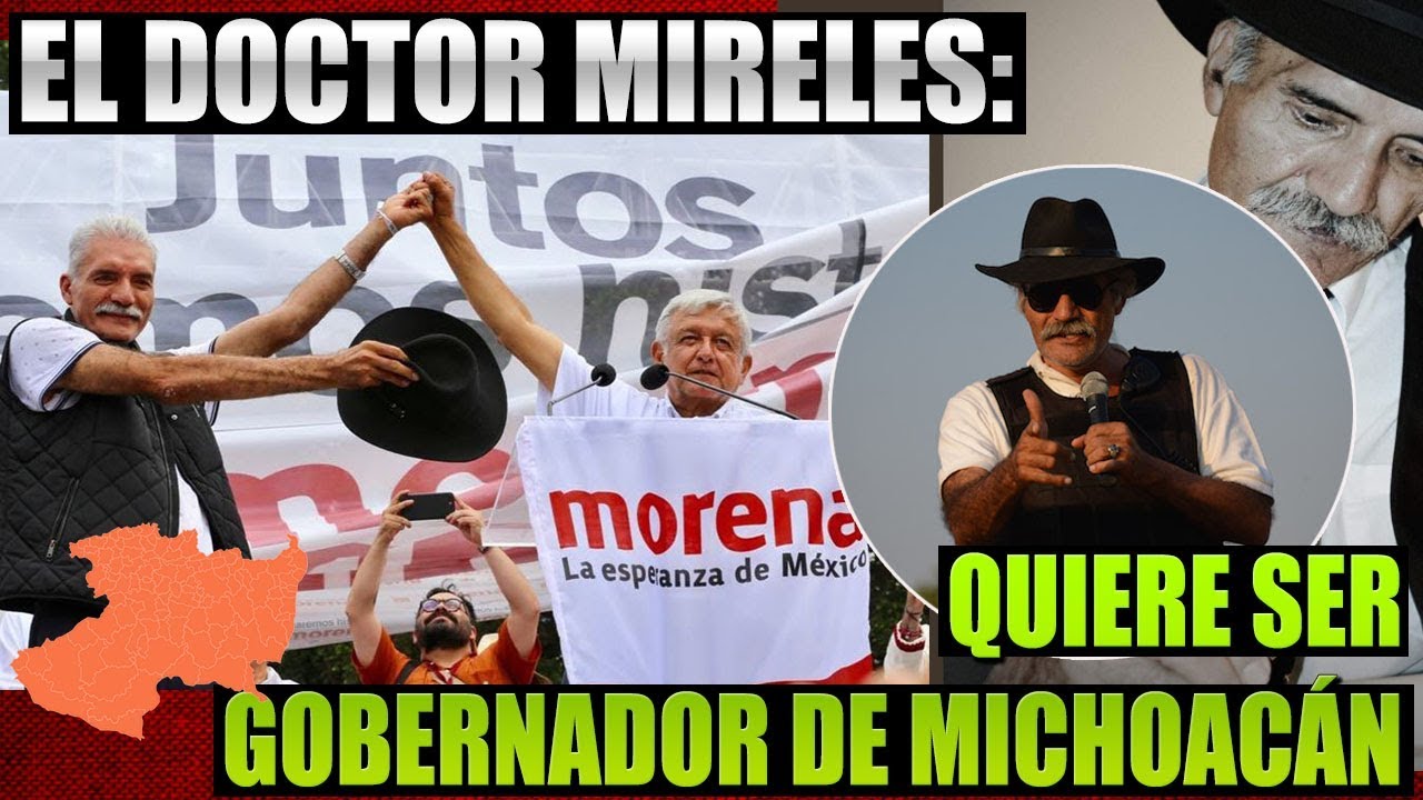 EL DOCTOR MIRELES ¡SE DESTAPA! PARA SER GOBERNADOR DE MICHOACÁN - YouTube
