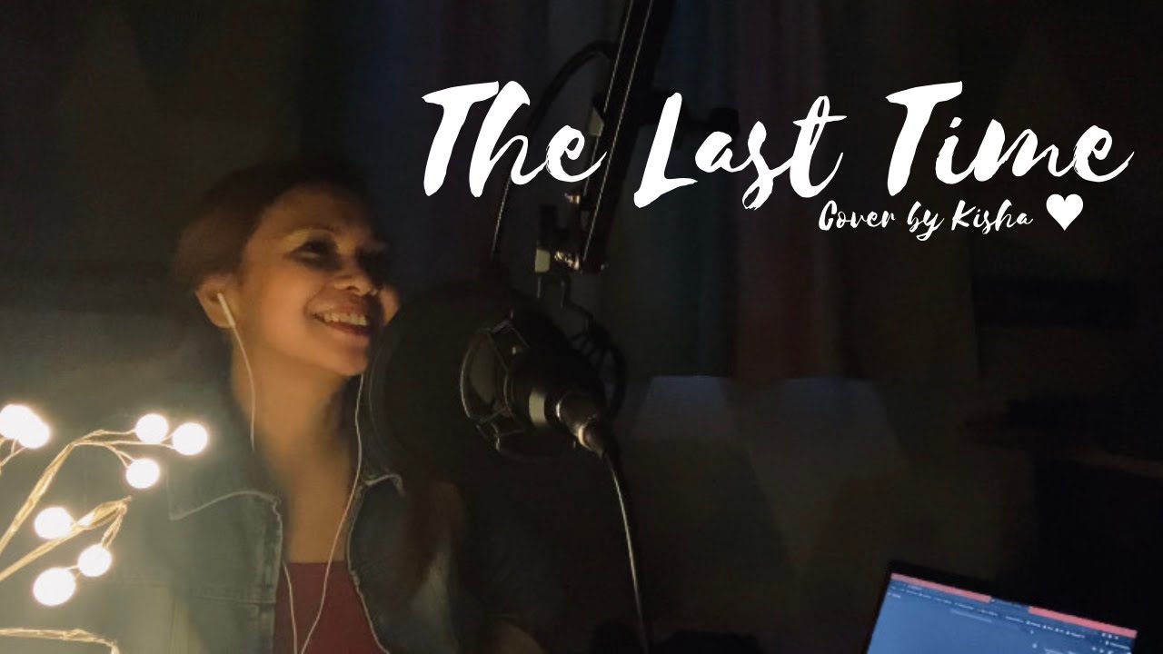 THE LAST TIME | Cover by Kisha - YouTube