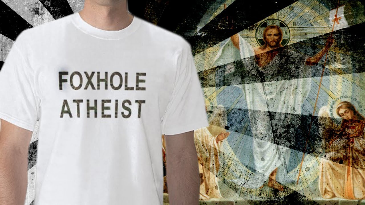 No Atheists In Foxholes? - YouTube