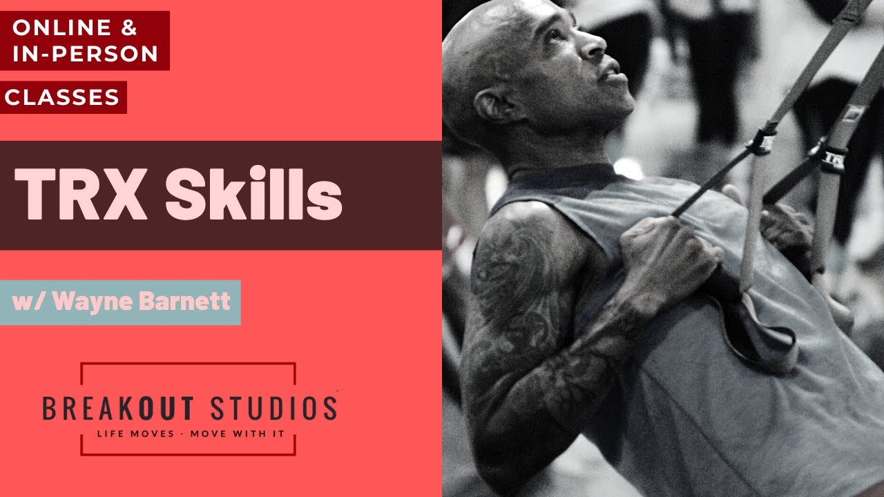 TRX Skills with Wayne Barnett BreakOut Studios Online Classes 062721 ...