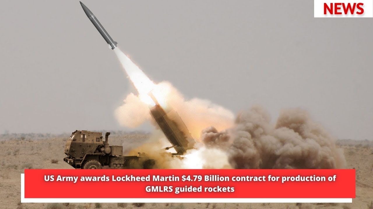 US Army awards Lockheed Martin $4.79 Billion contract for production of ...