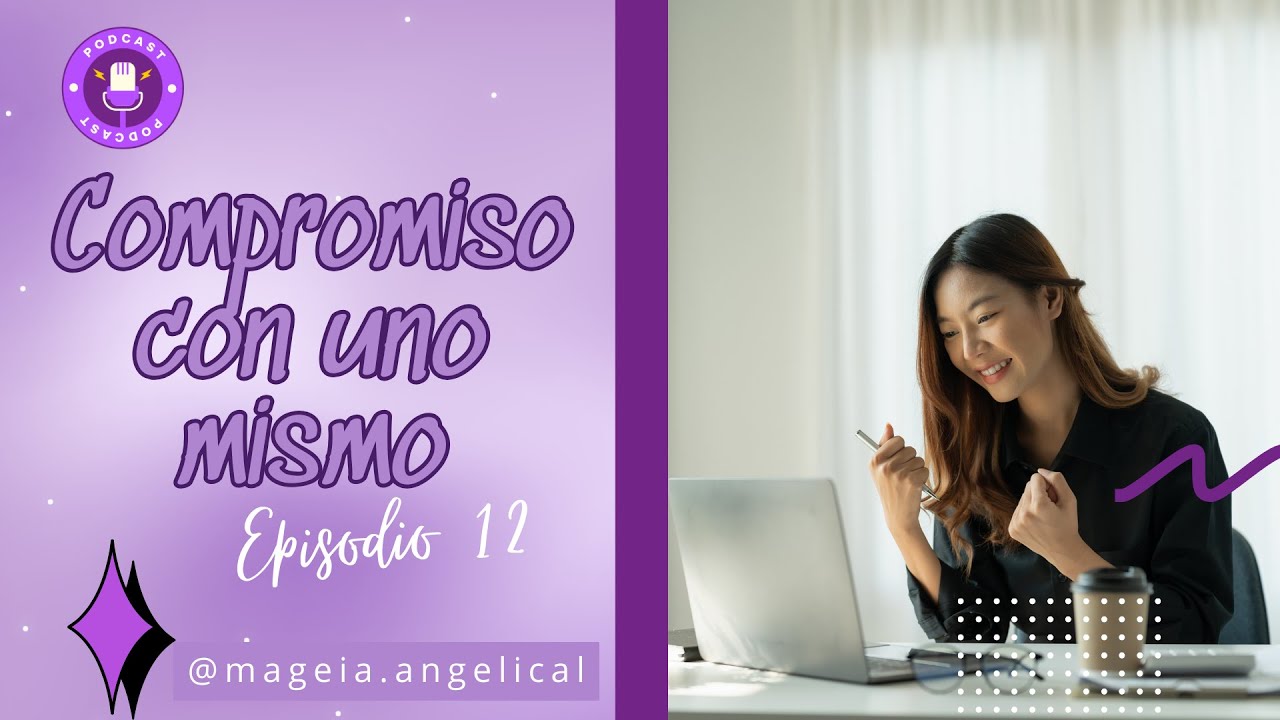 Ep12 | Compromiso con uno mismo: logrando tus metas desde dentro ...