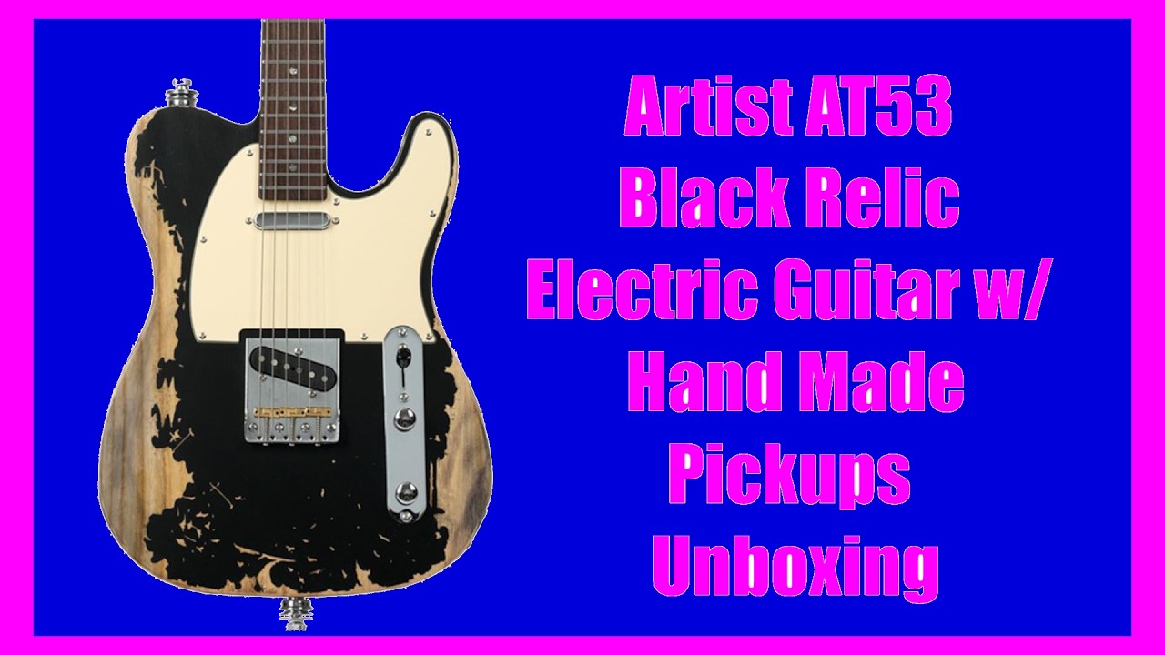 Artist AT53 Black Relic (Telecaster Clone) Unboxing - YouTube
