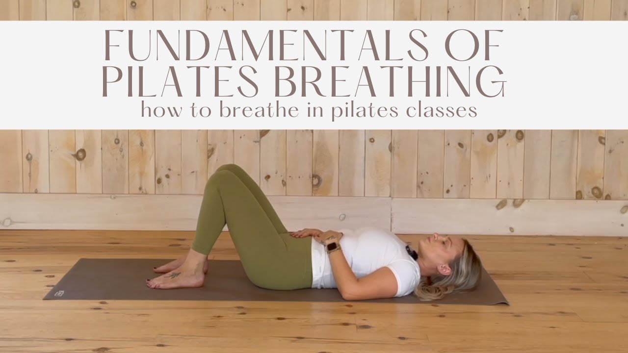 How To Breathe In Pilates Classes | Fundamentals Of Pilates Breathing ...