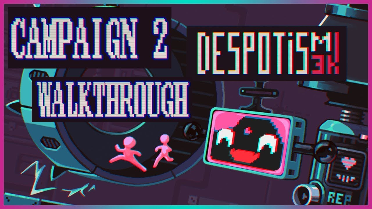 Despotism 3k | CAMPAIGN 2 | FULL WALKTHROUGH NO COMMENTARY - YouTube