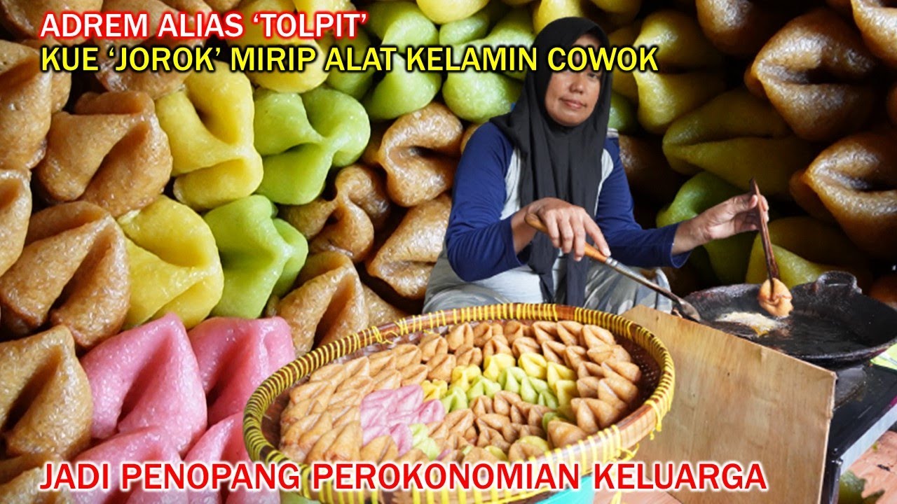 ADREM ALIAS 'TOLPIT', KULINER TRADISIONAL DENGAN NAMA 'JOROK' TAPI JADI ...