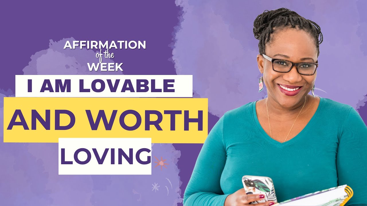 I am lovable and worth loving! - YouTube